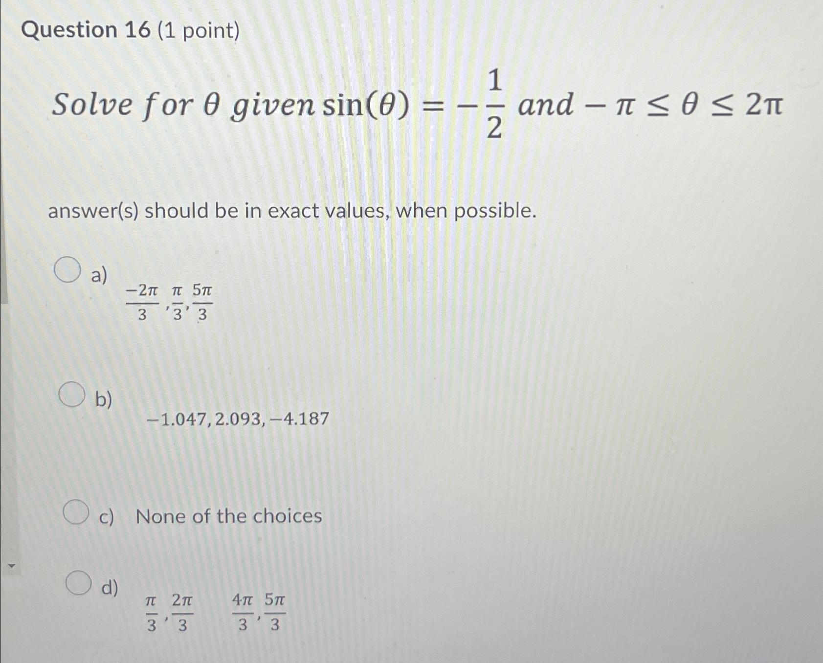 Solved Question 16 (1 ﻿point)Solve for θ ﻿given sin(θ)=-12 | Chegg.com