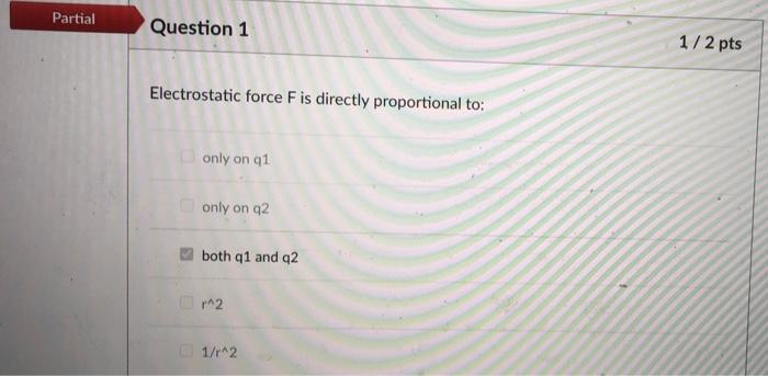 Solved Electrostatic force F is directly proportional to: | Chegg.com