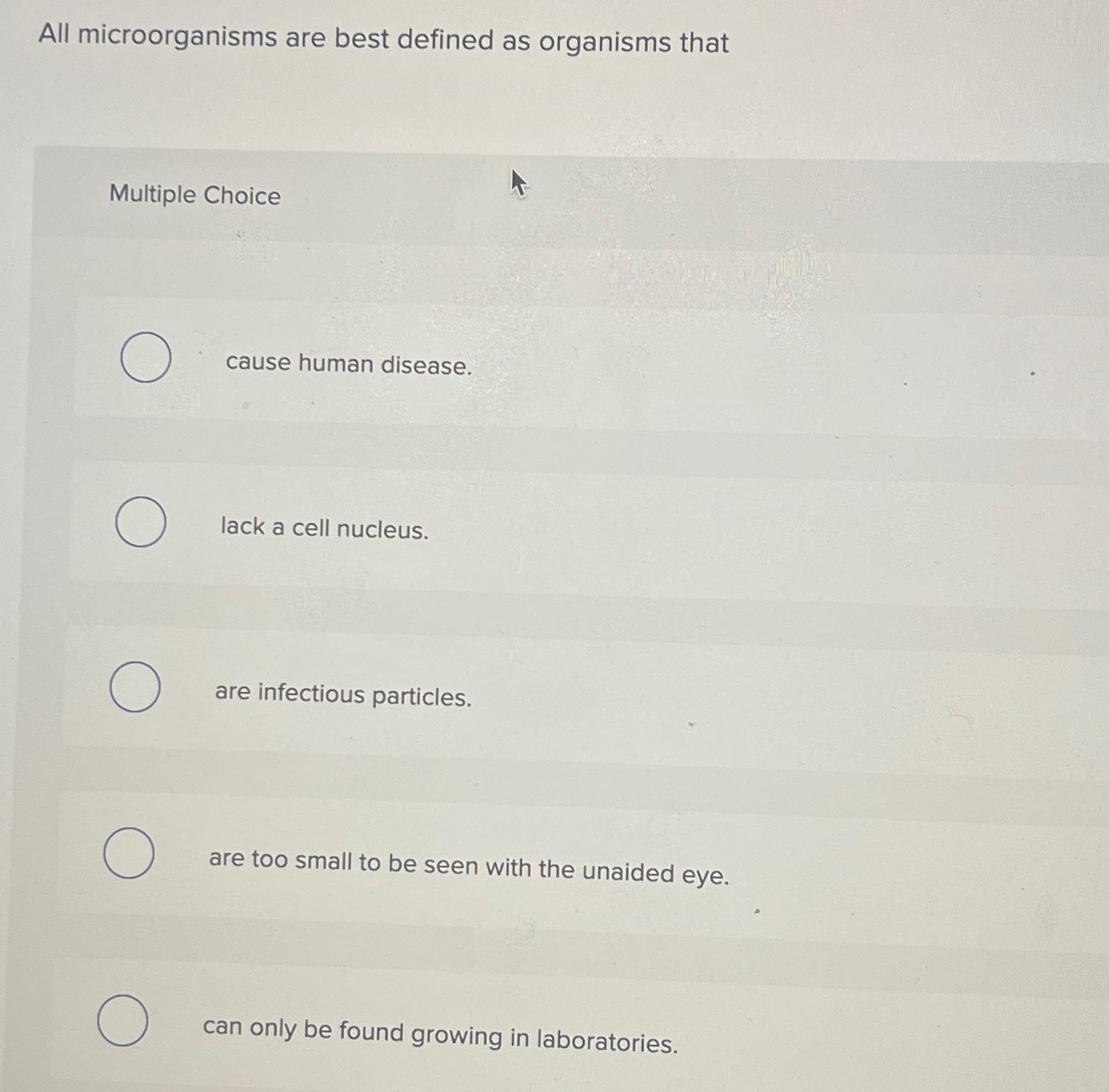 Solved All microorganisms are best defined as organisms | Chegg.com