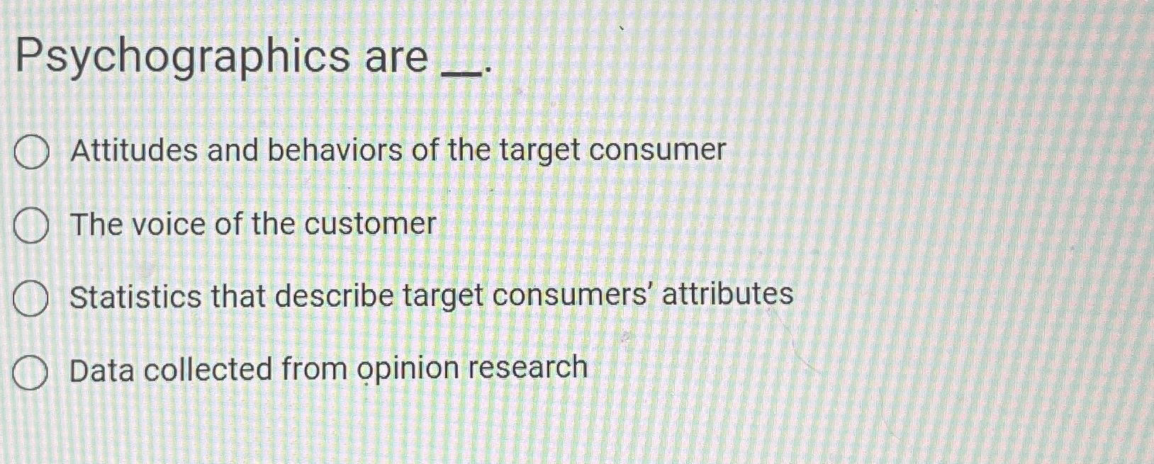 Solved Psychographics are q, .Attitudes and behaviors of the | Chegg.com