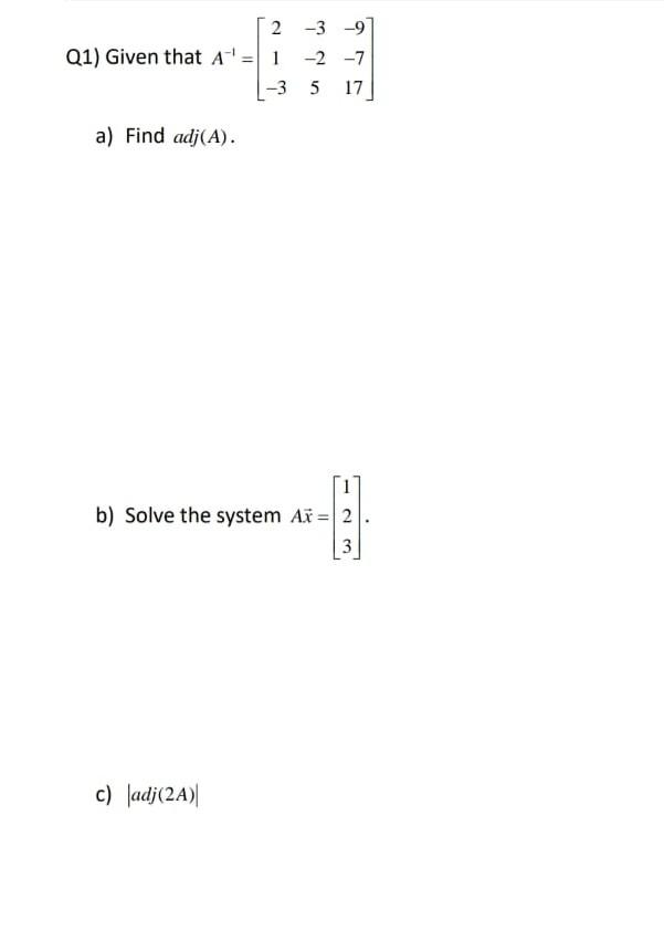 Solved Q1) Given that A−1=⎣⎡21−3−3−25−9−717⎦⎤ a) Find | Chegg.com