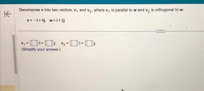 Solved Decompose v into two vectors, v1 and v2, where v1 is | Chegg.com