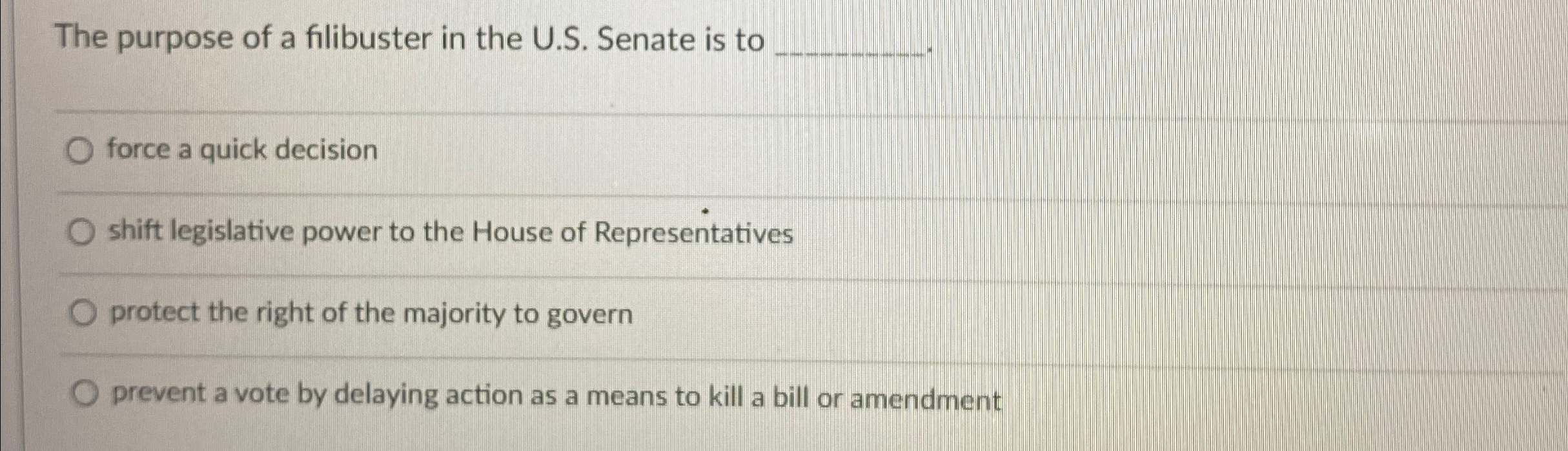 Solved The purpose of a filibuster in the U.S. ﻿Senate is to | Chegg.com