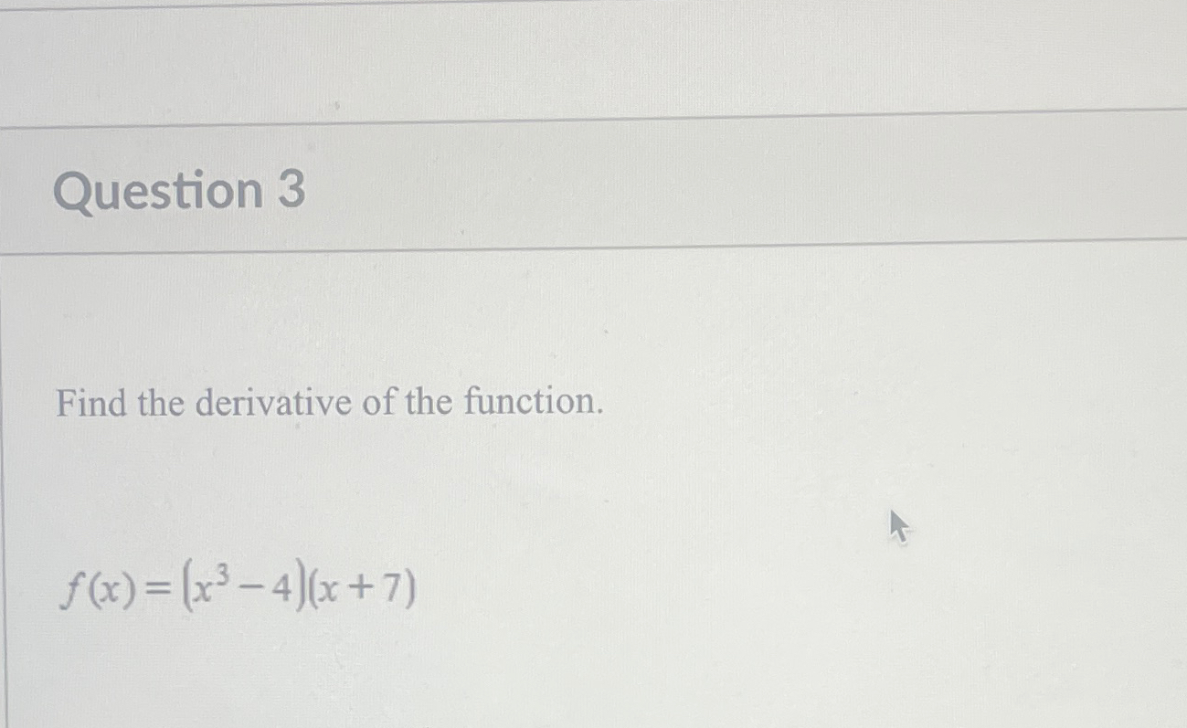 Solved Question 3Find the derivative of the | Chegg.com