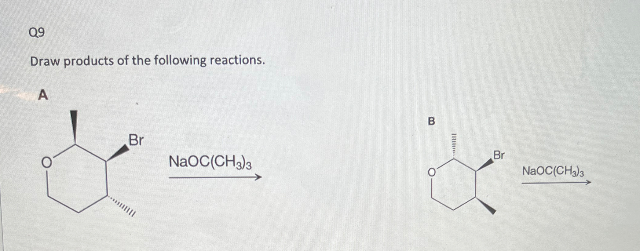 Solved Q9Draw products of the following reactions.NaOC(CH3)3 | Chegg.com