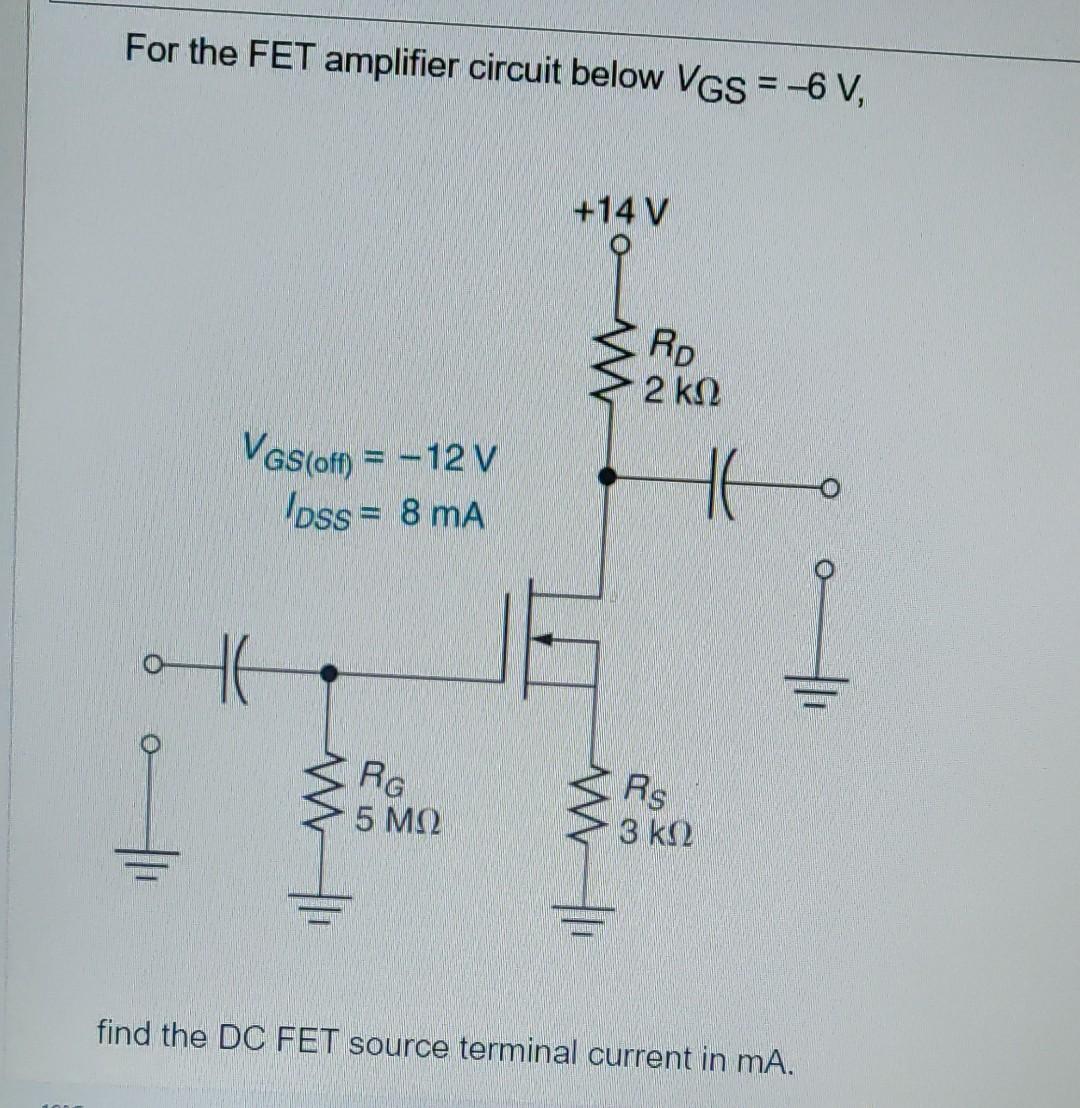 Solved For the FET amplifier circuit below VGS = -6 V, +14 V | Chegg.com