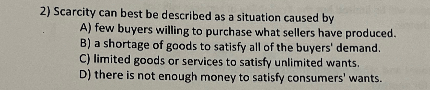 Solved Scarcity can best be described as a situation caused | Chegg.com