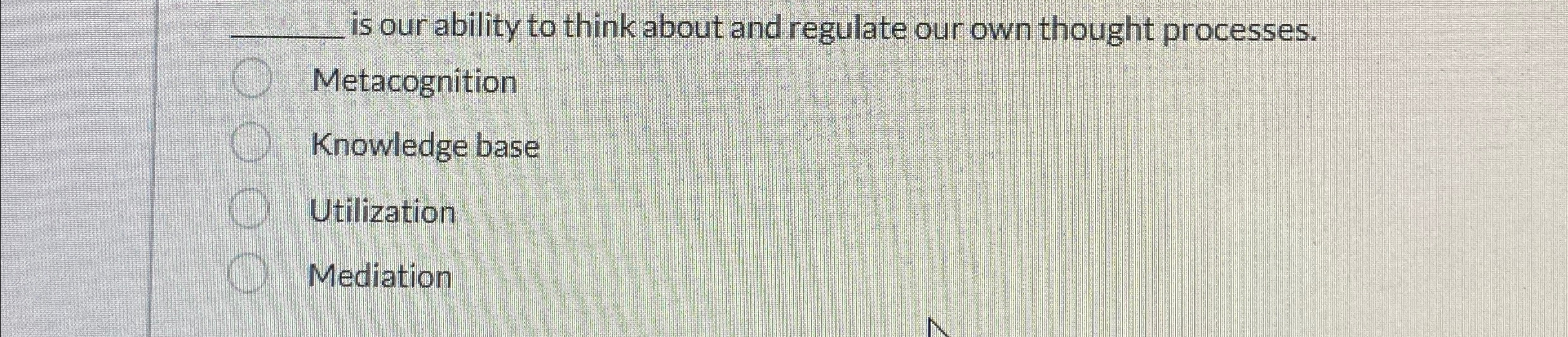 Solved q, ﻿is our ability to think about and regulate our | Chegg.com