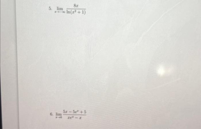 Solved limx→−∞ln(x2+1)8x limx→0xex−x5x−5ex+5 | Chegg.com