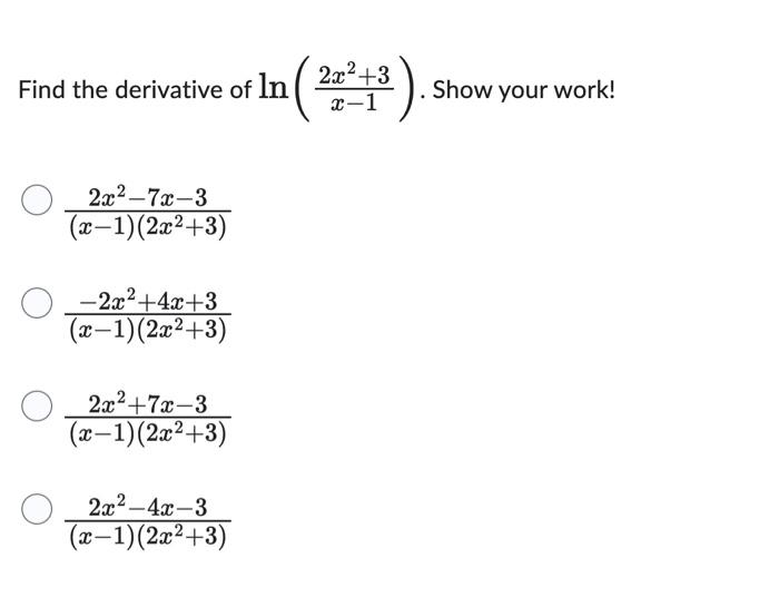 Solved Find the derivative of ln(x−12x2+3). Show your work! | Chegg.com