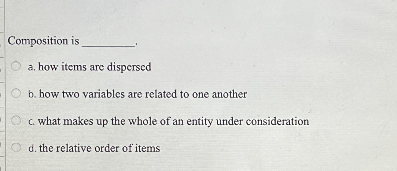 Solved Composition isa. ﻿how items are dispersedb. ﻿how two | Chegg.com