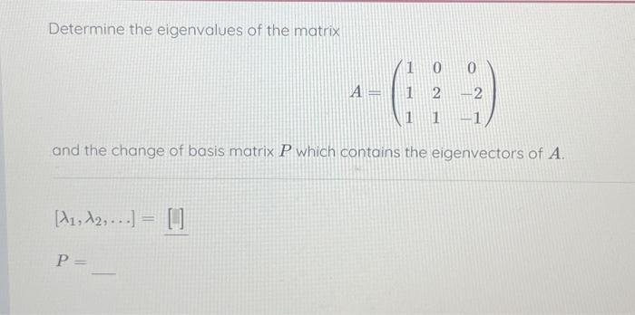 Solved Determine the eigenvalues of the matrix | Chegg.com