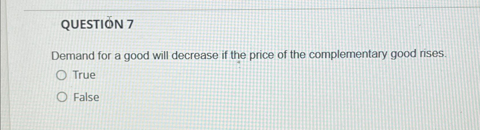 Solved QUESTIÓN 7Demand for a good will decrease if the | Chegg.com