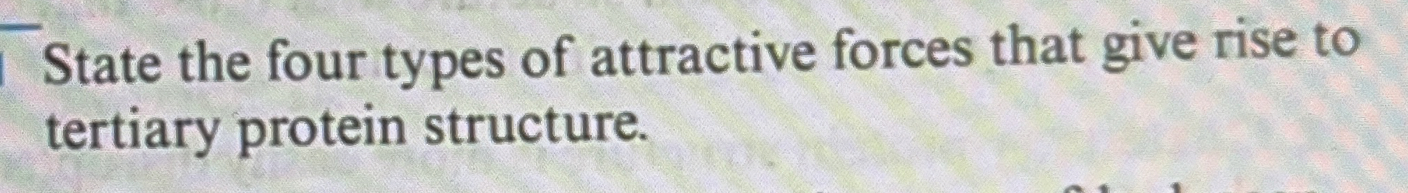 Solved State the four types of attractive forces that give | Chegg.com