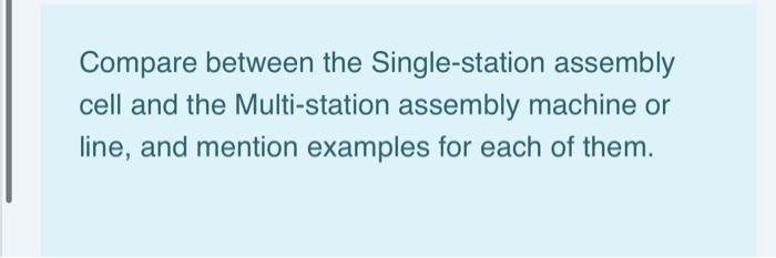 Solved Compare between the Single-station assembly cell and | Chegg.com