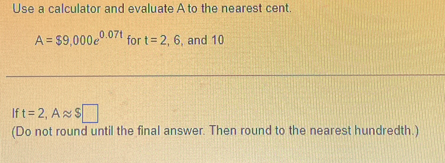 Solved Use a calculator and evaluate A to the nearest | Chegg.com