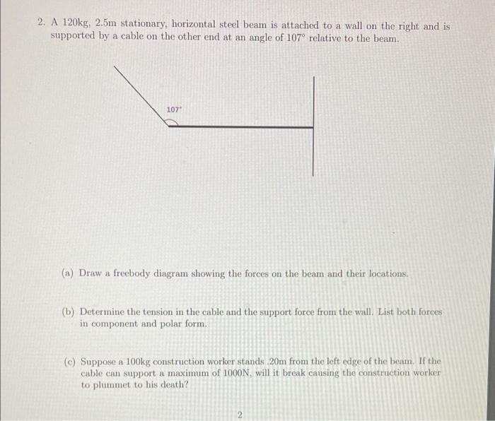 Solved 2. A 120 kg,2.5 m stationary, horizontal steel beam | Chegg.com