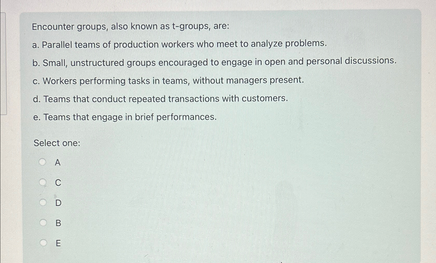 Solved Encounter groups, also known as t-groups, are:a. | Chegg.com