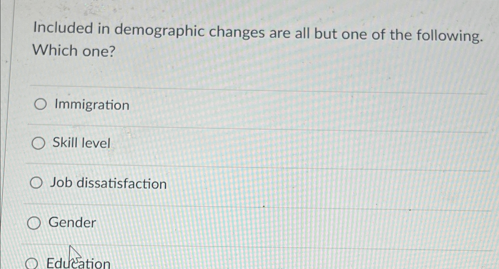 Solved Included in demographic changes are all but one of | Chegg.com