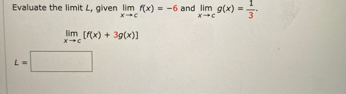 Solved Evaluate the limit L, given lim f(x) = -6 and lim X - | Chegg.com