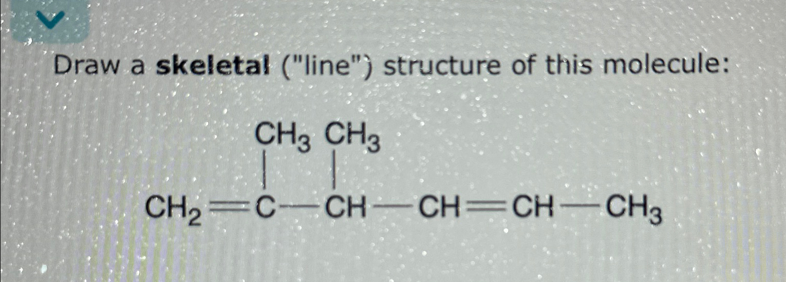 Solved Draw a skeletal ("line") ﻿structure of this molecule: | Chegg.com