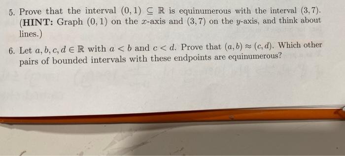 Solved 5. Prove that the interval (0,1) C R is equinumerous | Chegg.com