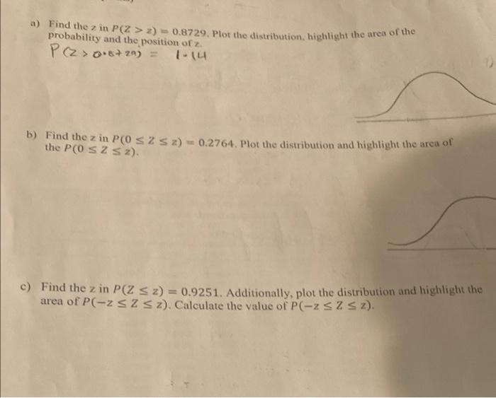 Solved a) Find the z in P(Z > 2) - 0.8729. Plot the | Chegg.com