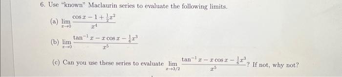 Solved 6. Use "known" Maclaurin series to evaluate the | Chegg.com