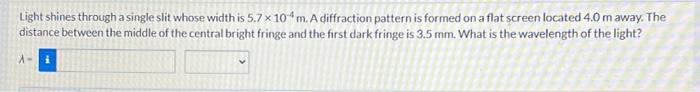 Solved Light shines through a single slit whose width is 5.7 | Chegg.com