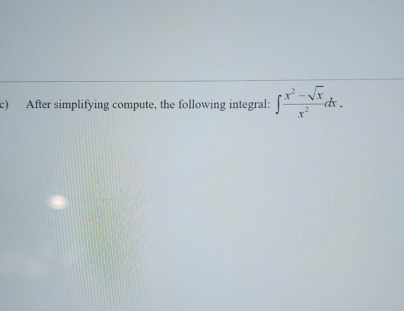 Solved After simplifying compute, the following integral: | Chegg.com