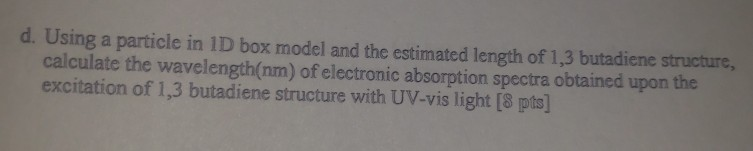 Solved d. Using a particle in 1D box model and the estimated | Chegg.com