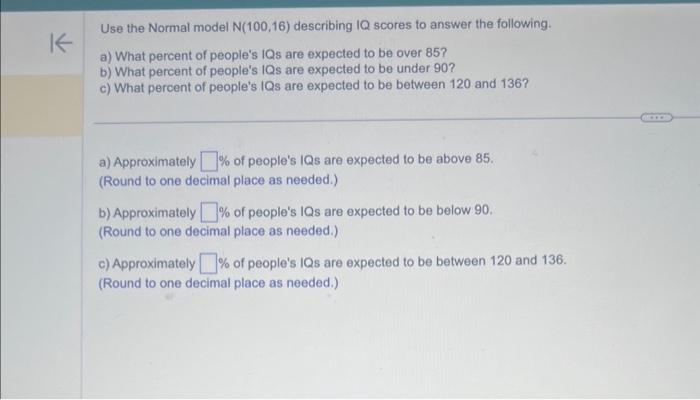Solved Use the Normal model N(100,16) describing IQ scores | Chegg.com