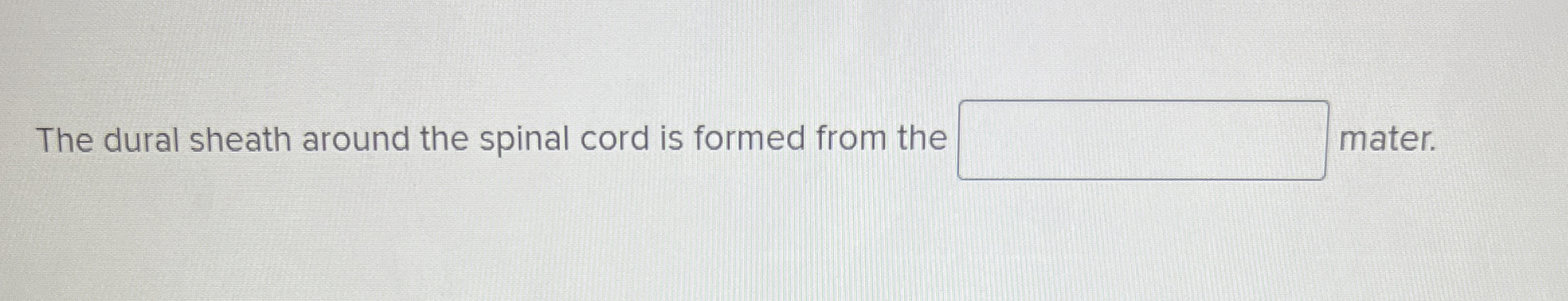 Solved The dural sheath around the spinal cord is formed | Chegg.com