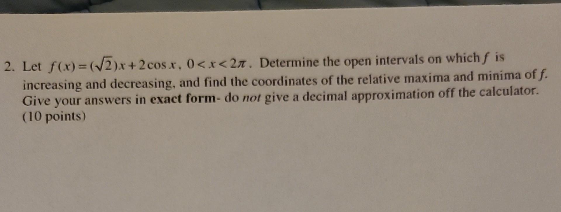 Solved 2. Let f(x)=(2)x+2cosx,0 | Chegg.com