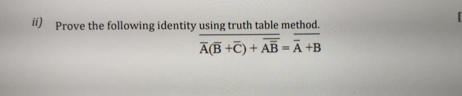 Solved [ ii) Prove the following identity using truth table | Chegg.com