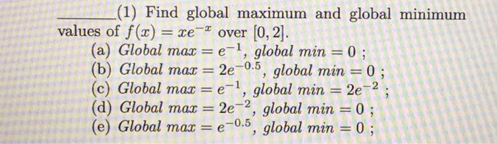 Solved (1) Find global maximum and global minimum values of | Chegg.com