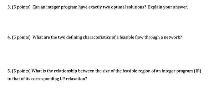 Solved 3. (5 points) Can an integer program have exactly two | Chegg.com Solved 3. (5 points) Can an integer program have exactly two | Chegg.com