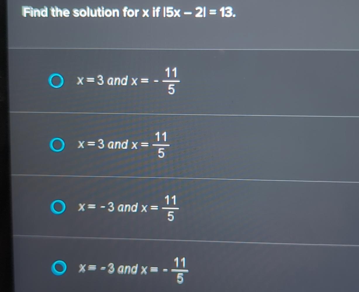 Solved Find the solution for x ﻿if |5x-2|=13.x=3 ﻿and | Chegg.com