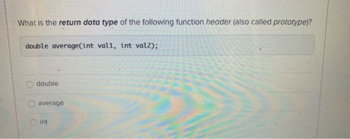 Solved What Is The Return Data Type Of The Following 