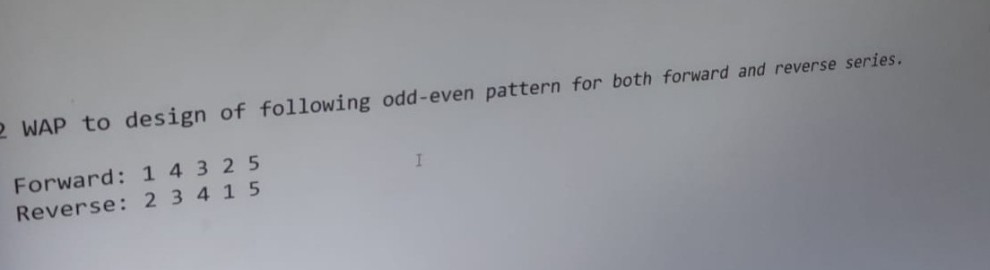 Solved WAP to design of following odd-even pattern for both | Chegg.com