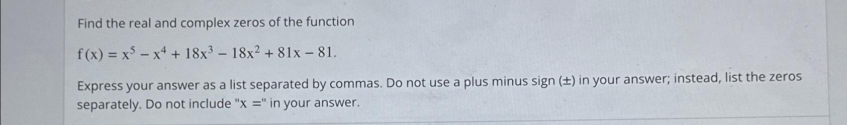 Solved Find the real and complex zeros of the | Chegg.com