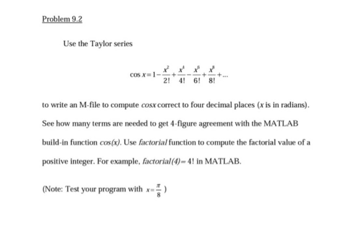 Solved Problem 9.2 Use the Taylor series cOS X=1-.+ 2! 4! 6! | Chegg.com
