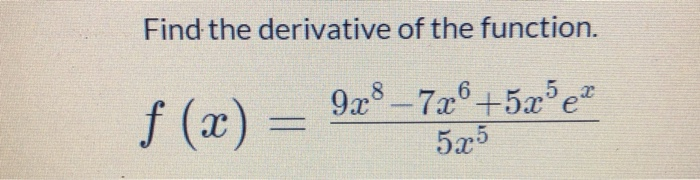 Solved Find the derivative of the function. f (x) == 9x8–7x6 | Chegg.com