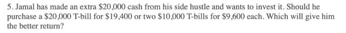 Solved 5. Jamal has made an extra $20,000 cash from his side | Chegg.com