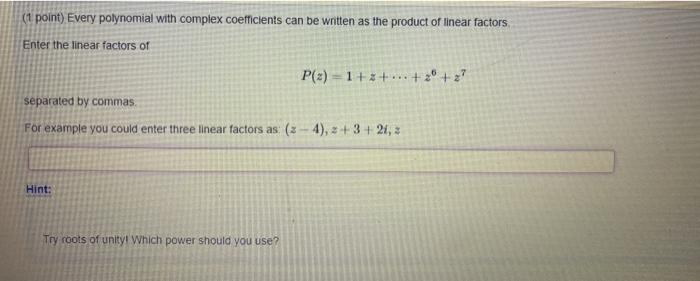 Solved (1 point) Every polynomial with complex coefficients | Chegg.com