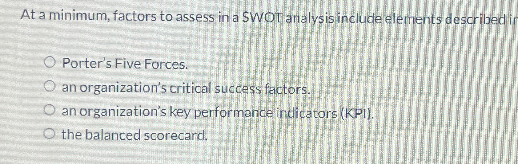 Solved At a minimum, factors to assess in a SWOT analysis | Chegg.com