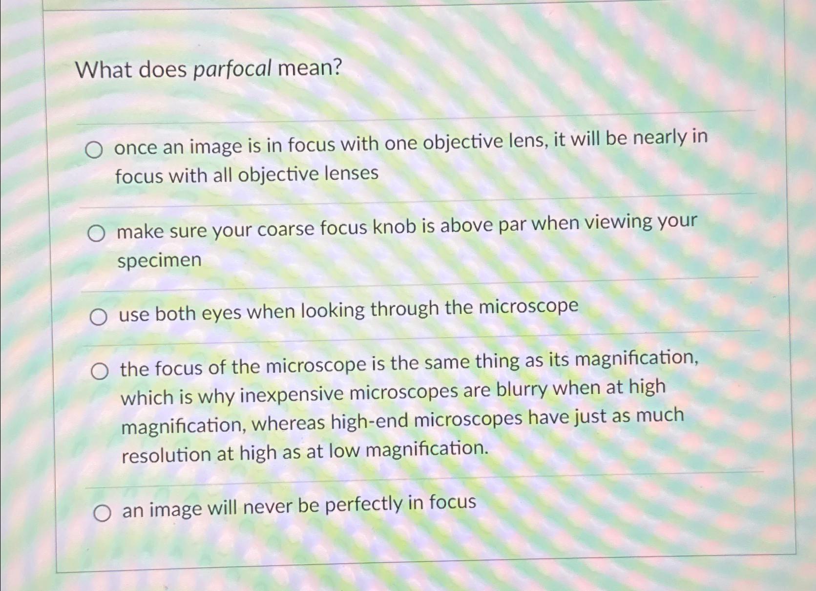 Solved What does parfocal mean?once an image is in focus | Chegg.com