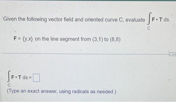 Solved Given the following vector field and oriented curve | Chegg.com