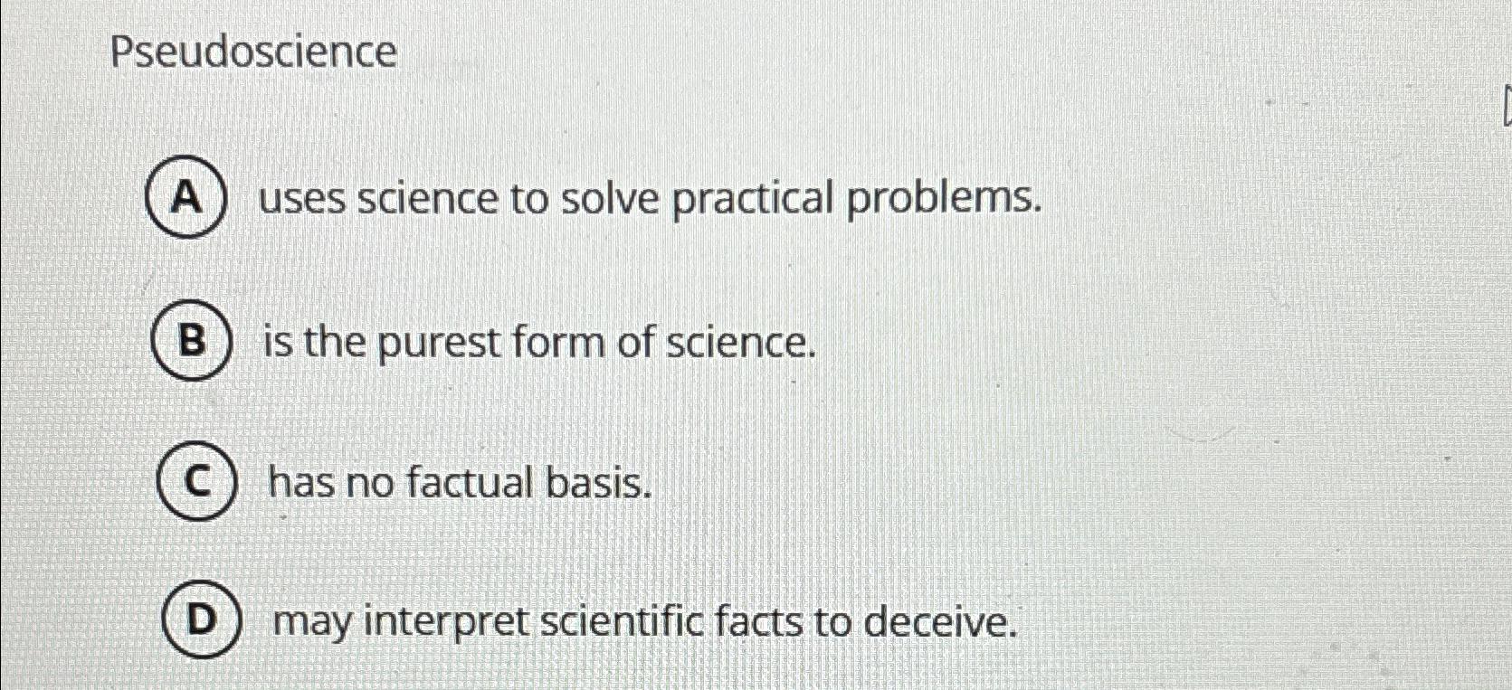 Solved Pseudoscienceuses science to solve practical | Chegg.com