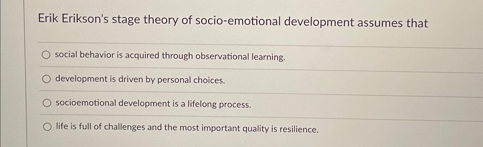 Solved Erik Erikson's stage theory of socio-emotional | Chegg.com